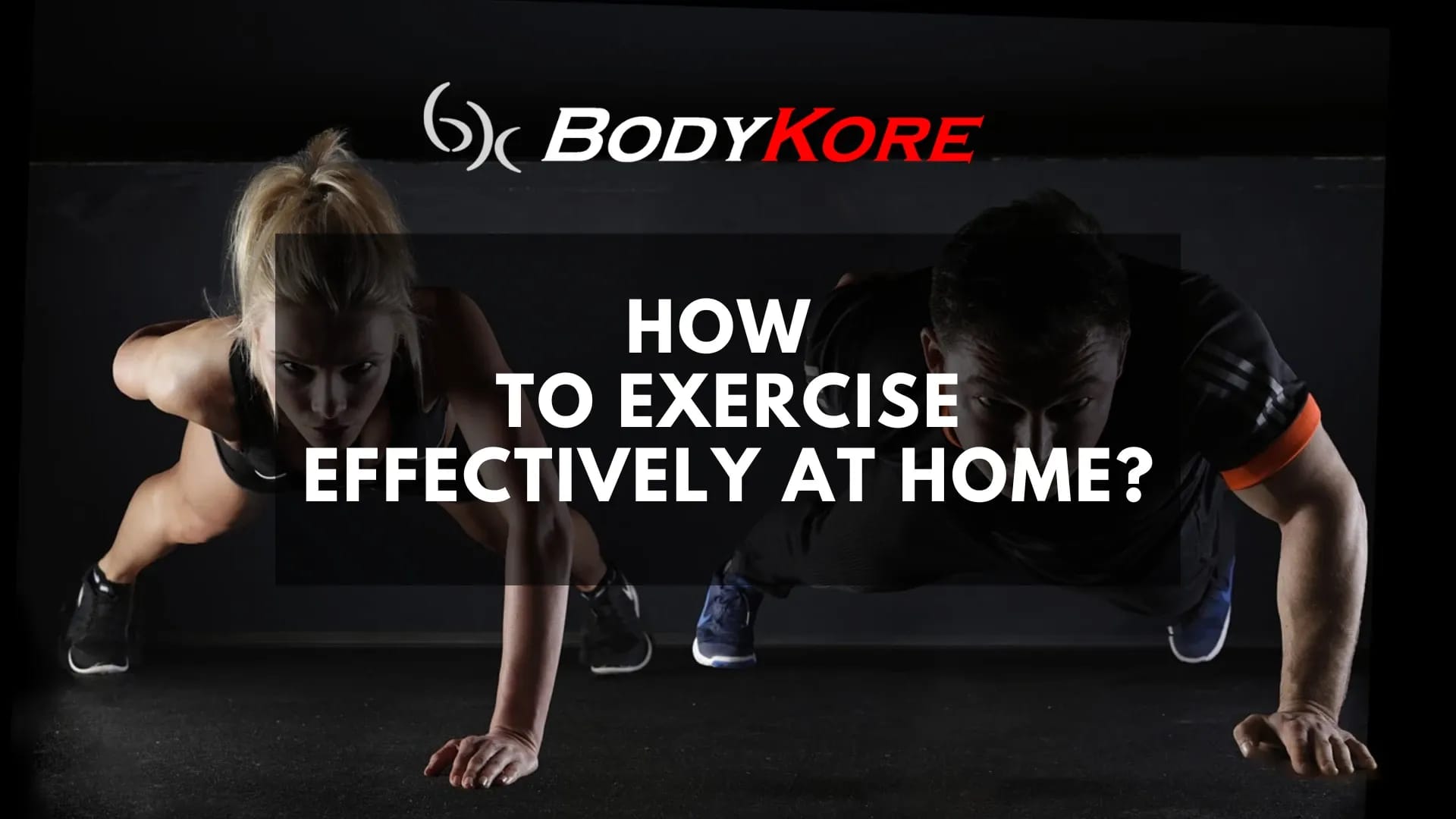 How to Exercise Effectively at Home? 5 Tips to Follow | BodyKore