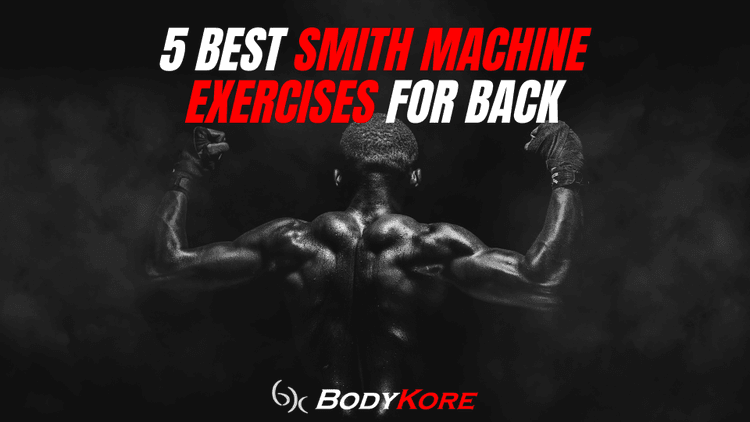 5 Best Smith Machine Exercises for Back | BodyKore